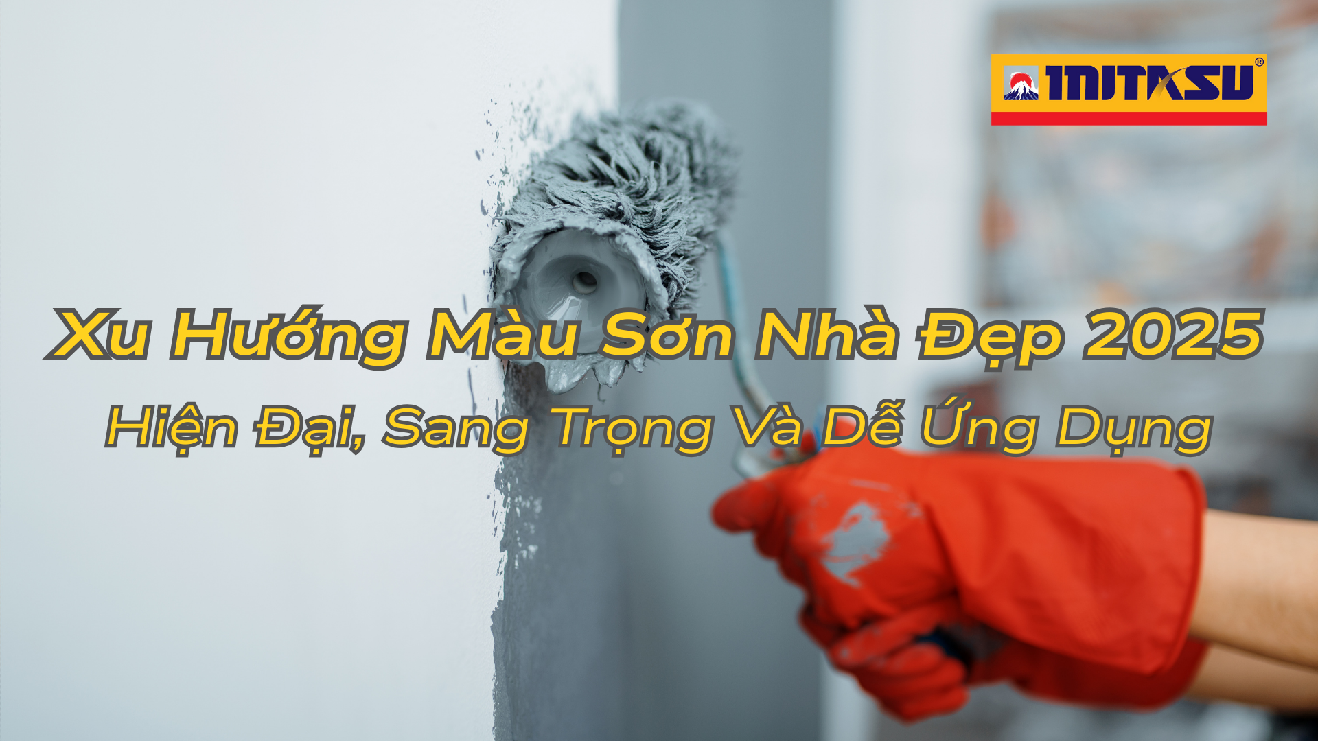 Xu Hướng Màu Sơn Nhà Đẹp 2025 – Hiện Đại, Sang Trọng Và Dễ Ứng Dụng ...